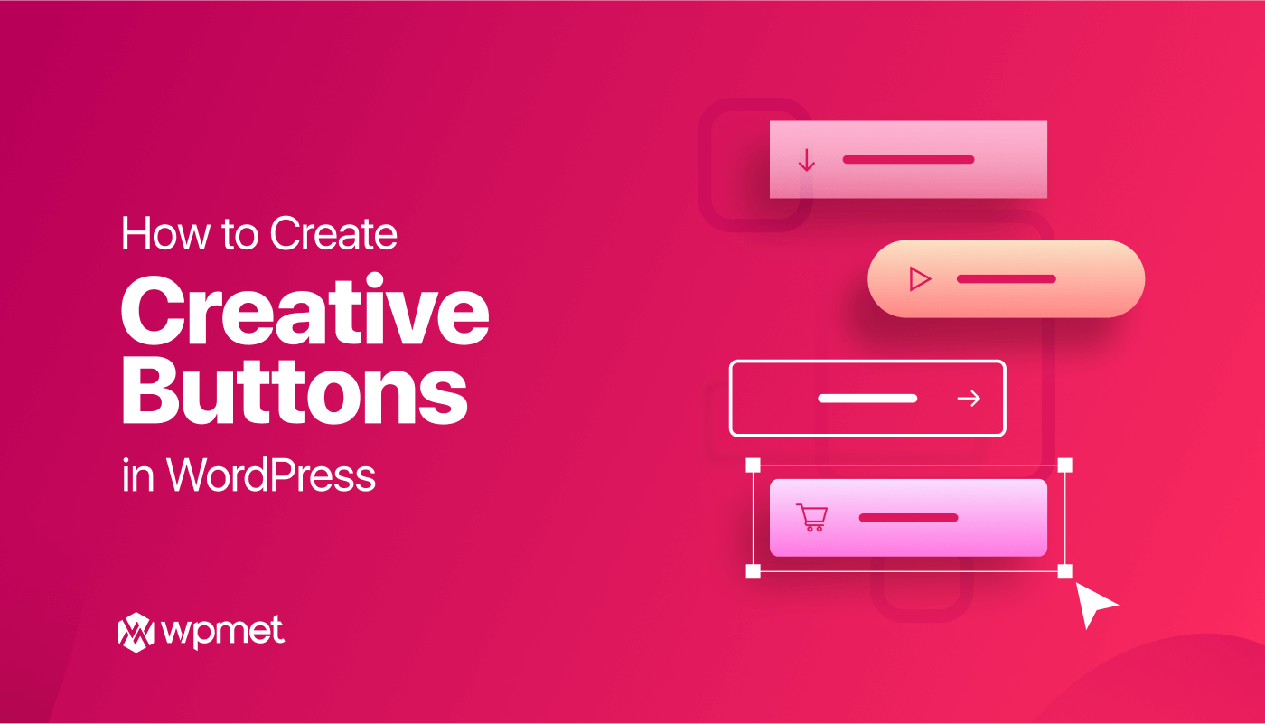 How To Create Creative Buttons In WordPress Wpmet