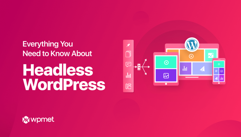 What is Headless WordPress: Everything You Need to Know In 2022 What is Headless WordPress: Everything You Need to Know In 2022